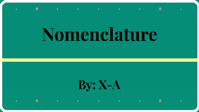 Nomenclature by daniel praveen on Prezi