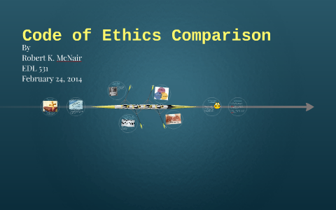 Code of Ethics Comparison by Robert McNair on Prezi
