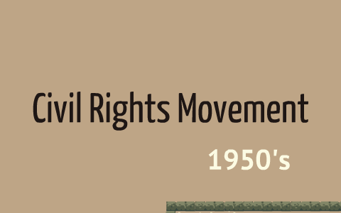 Civil Rights: 1950's by Kelly Quirk on Prezi
