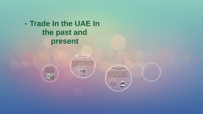 Trade In the UAE In the past and present by sondos alzemle on Prezi