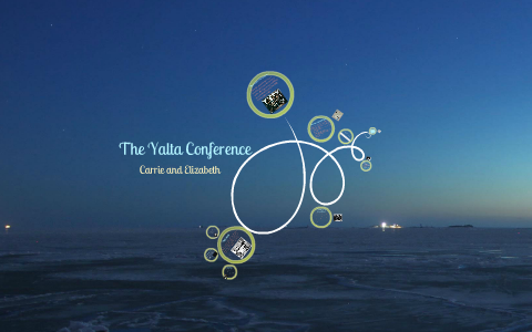 Yalta Conference by elizabeth smiddy on Prezi