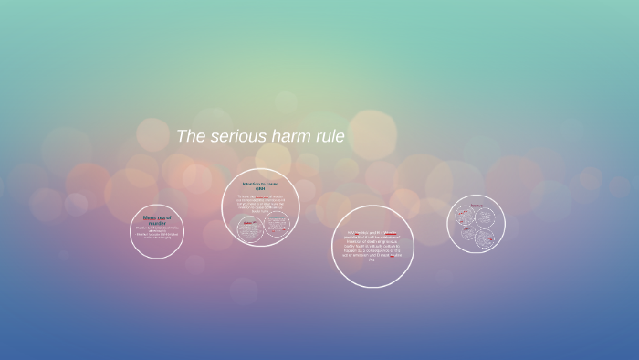 Serious harm rule by Jessica Martin on Prezi