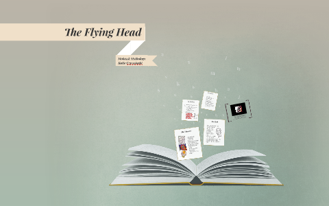 The Tale of the Flying Head by Katie C on Prezi