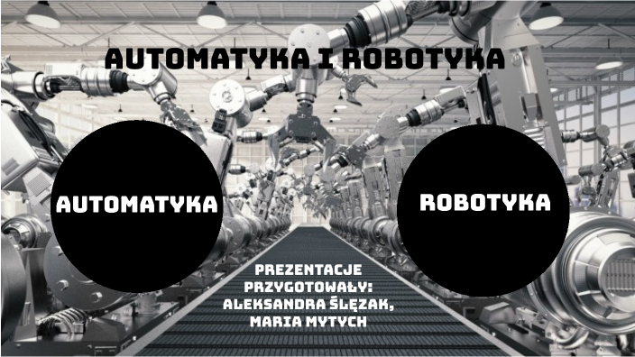automatyka i robotyka by Aleksandra Ślęzak on Prezi