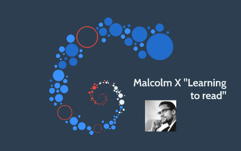 Malcolm X "Learning to read" by Gadeer Ahmad