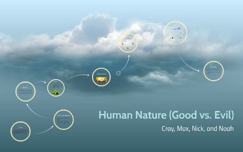 Human Nature (Good vs. Evil) by Nicholas Kim on Prezi