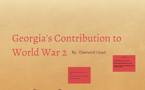Georgia's Contribution to World War 2 by diamond lloyd on Prezi