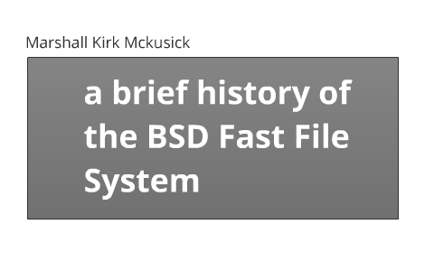 a brief history of the BSD Fast File System by Alexander G on Prezi