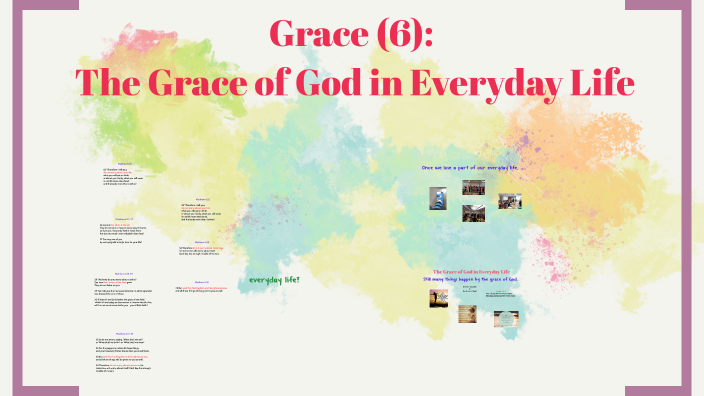Grace (6): The Grace of God in Everyday Life by Sam Koh on Prezi