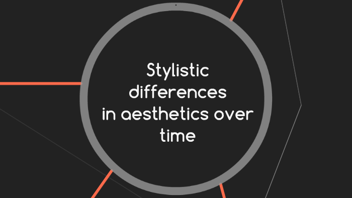 Stylistic differences in aesthetics over time by rebekah mcbride on Prezi