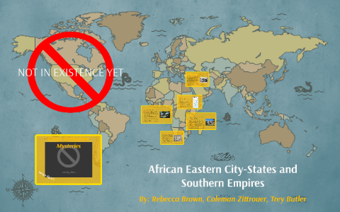 African Eastern City-States and Southern Empires by Rebecca Brown on Prezi
