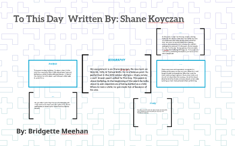 To This Day By: Shane Koyczan by Bridgette Meehan on Prezi