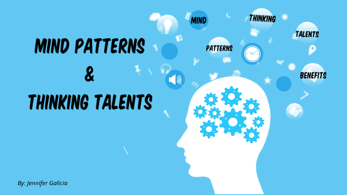 Mind Patterns & Thinking Talents by Jennifer Galicia on Prezi