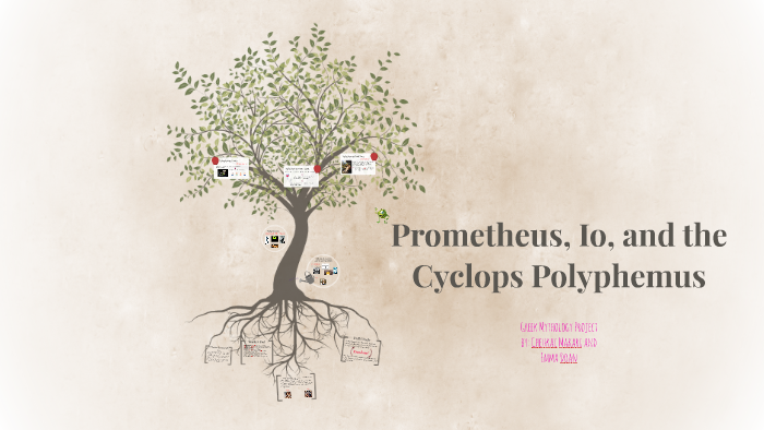 Prometheus, Io and the Cyclops Polyphemus by cheukai makari on Prezi
