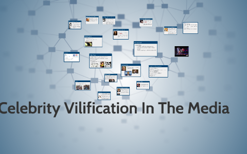 Celebrity Vilification In The Media by Tala Jovner on Prezi