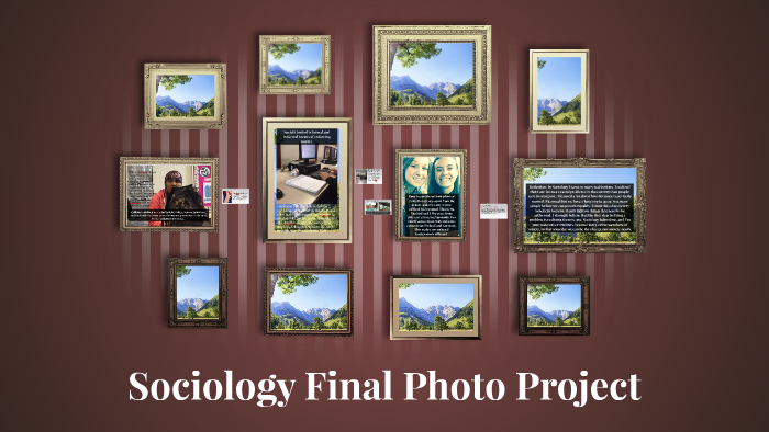 Sociology Final Photo Project by Ali Wakkinen on Prezi