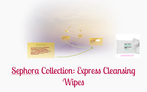 Sephora Collection: Express cleansing wipes by Sarah Markarian on Prezi