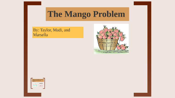 The Mango Problem by Taylor Lariz on Prezi