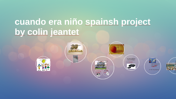 cuando era niño spainsh project by colin jeantet on Prezi