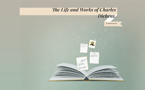 The Life and Works of Charles Dickens. by Jacob Garrett on Prezi