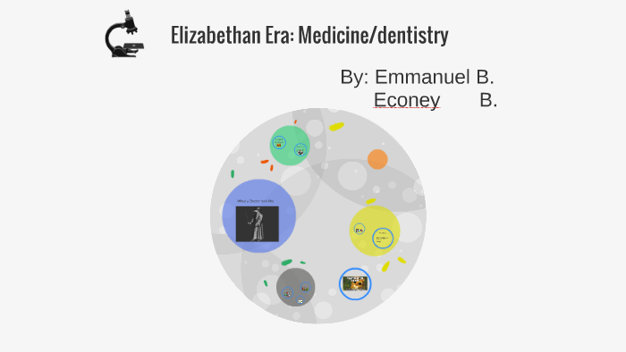 Elizabethan Era: Medicine/dentistry by king mens on Prezi