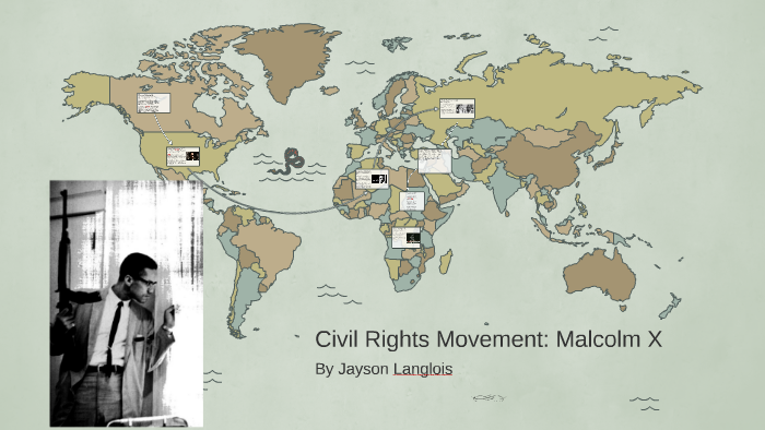 Civil Rights Movement: Malcolm X by Jayson Langlois on Prezi