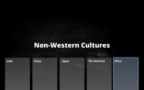 Non-Western Cultures by Rachel Hayford on Prezi