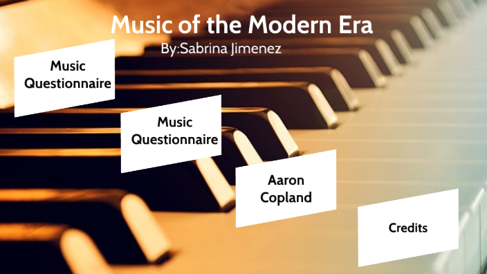 Music of the Modern Era by Sabrina Jimenez on Prezi