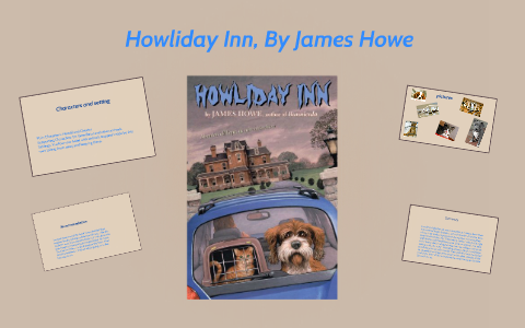 Howliday Inn, By James Howe by Andrew Betancourt on Prezi