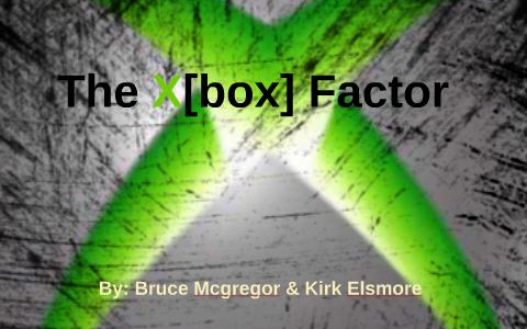 The X[box] Factor by Kirk Elsmore on Prezi
