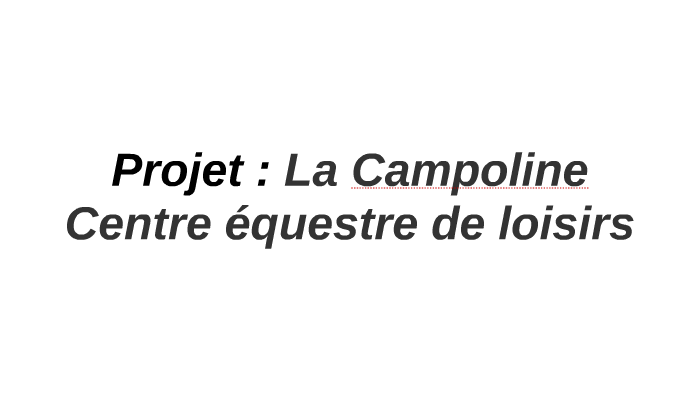 La Campoline : Centre équestre de loisirs by Tommy briois on Prezi