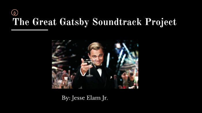 The Great Gatsby Soundtrack Project by Jesse Elam on Prezi