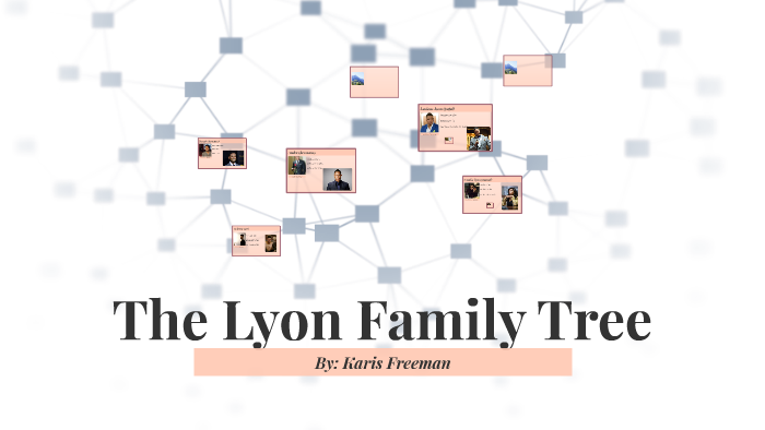 The Lyon Family Tree by karis freeman on Prezi