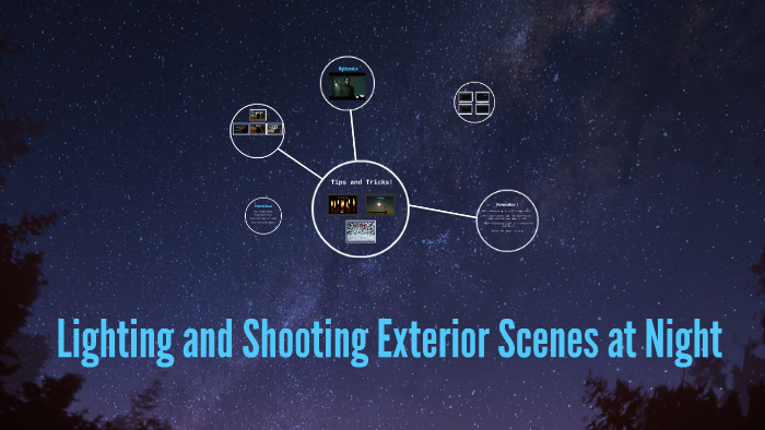 Lighting and Shooting Exterior Scenes at Night by on Prezi