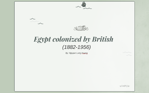 Egypt colonized by Great Britian by chau ch nau on Prezi