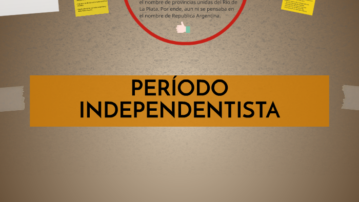 PERÍODO INDEPENDENTISTA by Florencia Barrera on Prezi