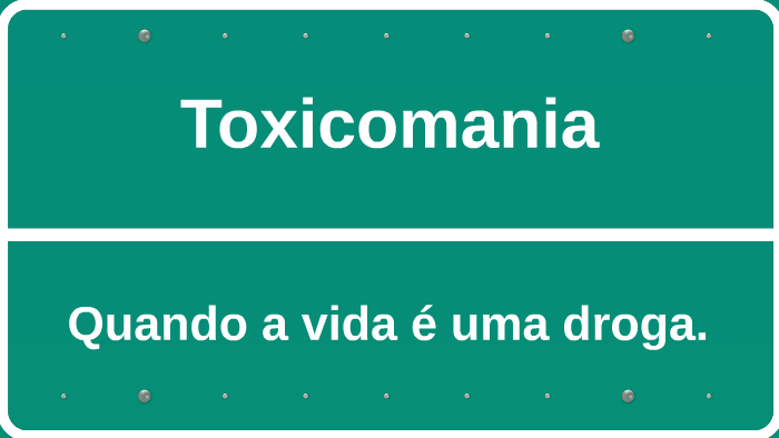 Toxicomania by Bianca Nogueira on Prezi