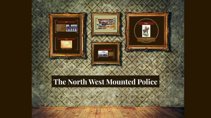 The North West Mounted Police by Becky Lawton on Prezi