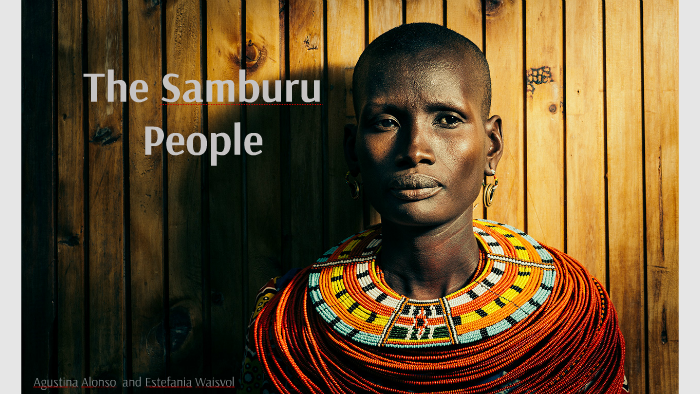 Culture and Art of Samburu Tribe by Tanya Quinlan on Prezi