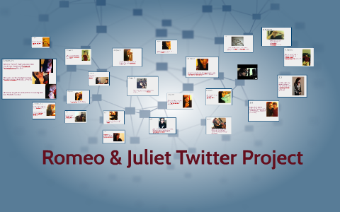 Romeo & Juliet Twitter Project by Brooke Piceno on Prezi