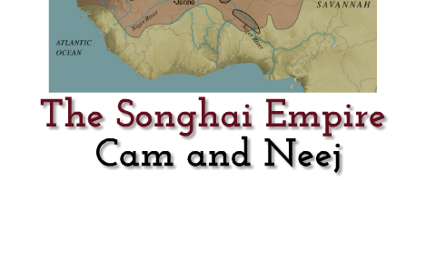 Post-Classical Civilizations in Africa: Songhai by Neejad Chidiac on Prezi