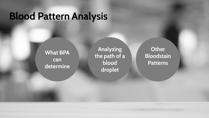 Blood Pattern Analysis by Armani Valero on Prezi