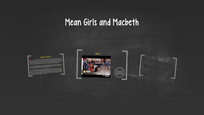 Mean Girls and Macbeth by Stevie Dent on Prezi