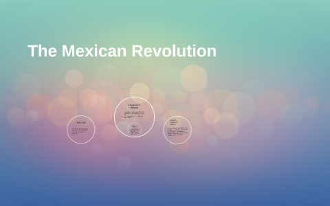The Mexican Revolution by on Prezi