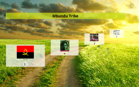 Mbundu Tribe by Tara Hazel on Prezi