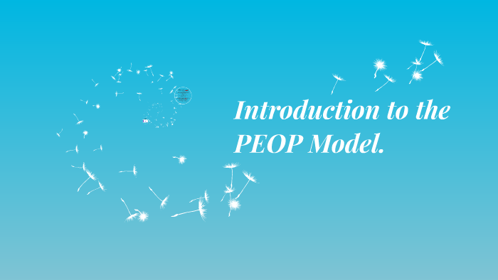 Introduction to the PEOP Model. by Siobhan Grouse on Prezi