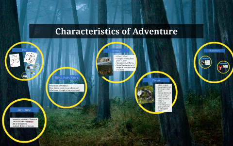 Characteristics of Adventure by Josephine Luster on Prezi