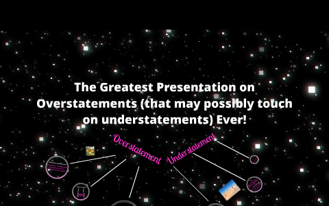 Understatement and Overstatement by Yael Caplan on Prezi