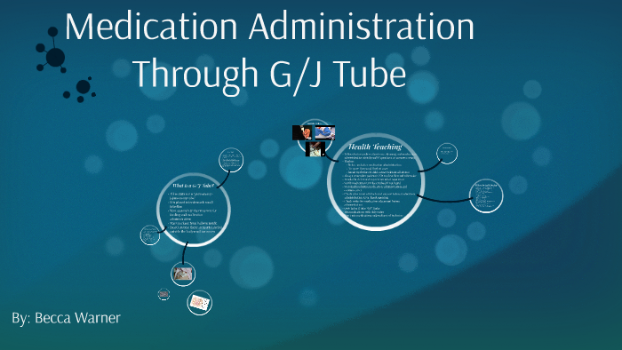 Medication Administration Through G/J Tube by Rebecca Warner on Prezi