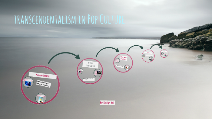 transcendentalism in Pop Culture by Kaitlyn Hall on Prezi
